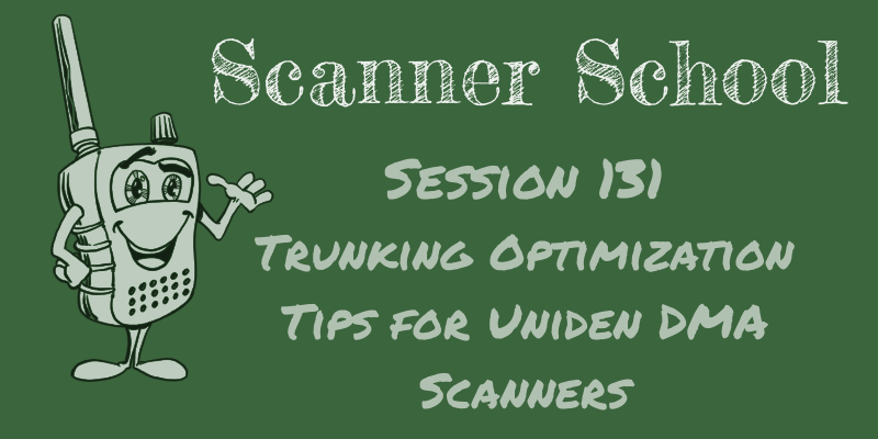Trunking Optimization Tips for Uniden DMA Scanners - Scanner School