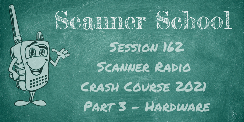 2021 Crash Course Part 3 - Hardware - Scanner School